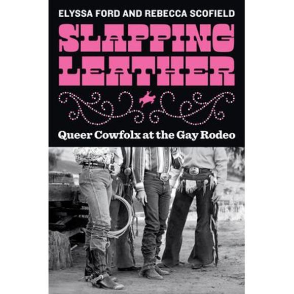 Elyssa Ford | Other | Slapping Leather Queer Cowfolx At The Gay Rodeo ...